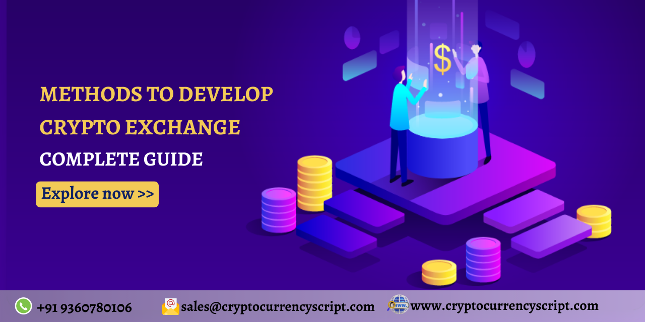 Methods To Develop Crypto Exchange: Complete Guide Methods To Develop Crypto Exchange: Complete Guide