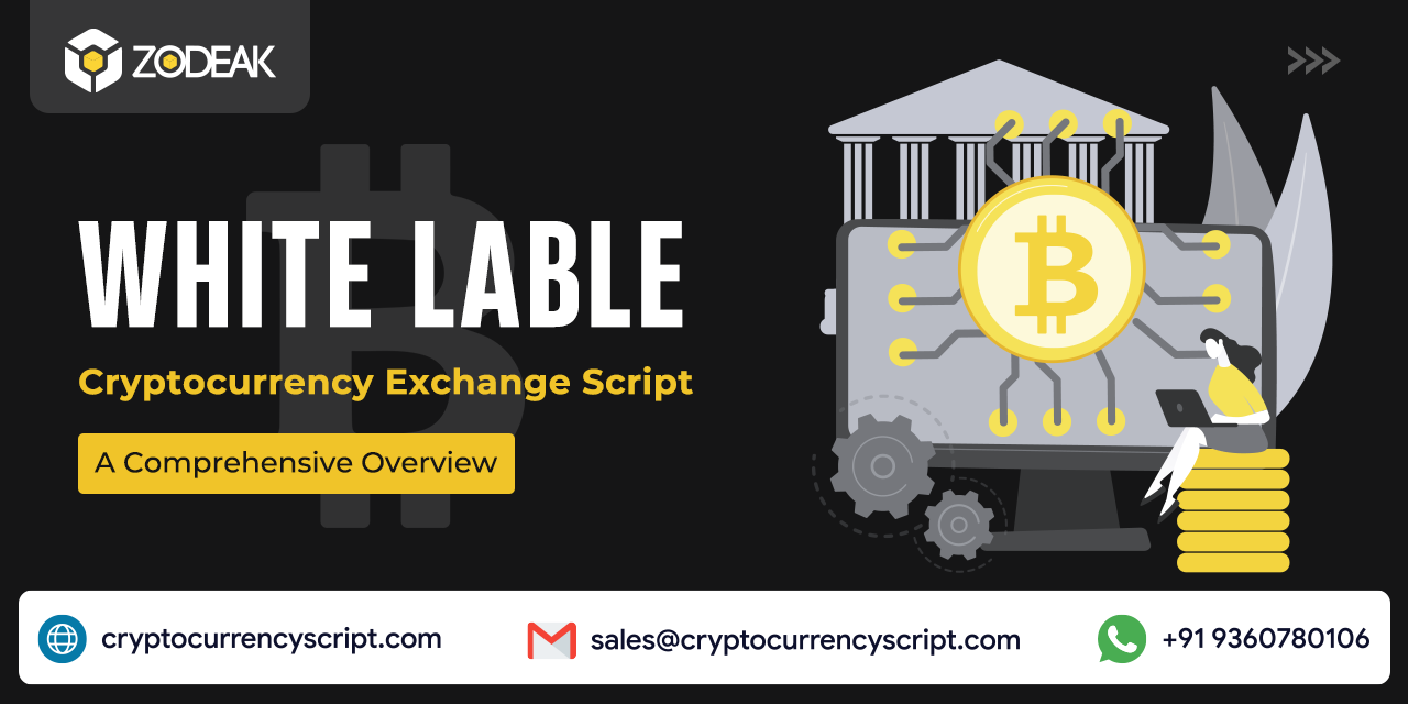 White Label Cryptocurrency Exchange Script - Overview White Label Cryptocurrency Exchange Script - Overview