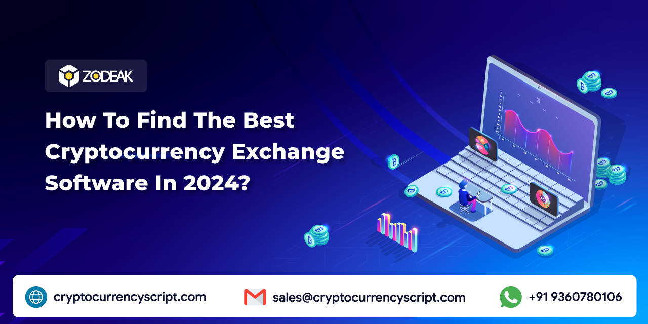 How To Find The Best Cryptocurrency Exchange Software In 2024?