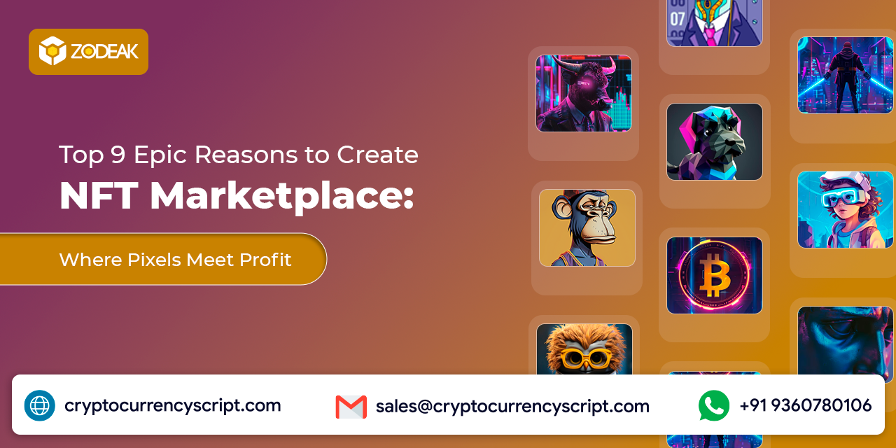 Top 9 Epic Reasons to Create NFT Marketplace